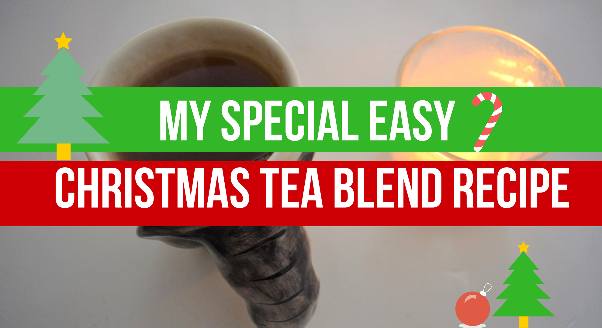My Super Easy Christmas Tea Blend Recipe